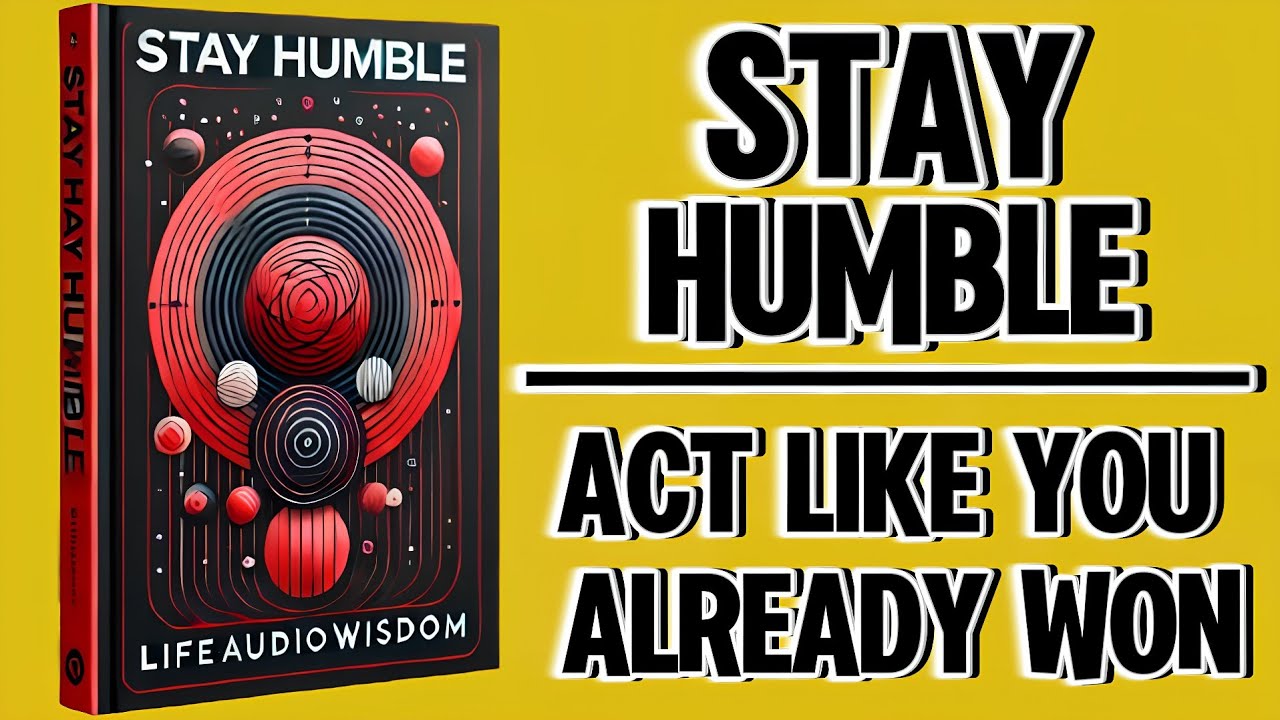 Stay Humble: Act Like You Already Won (Audiobook) - YouTube