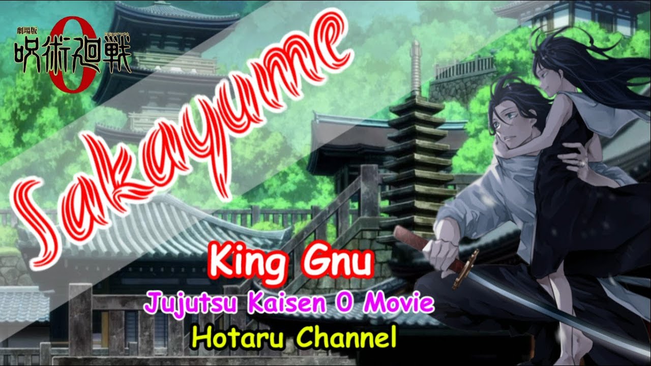King Gnu Sakayume Lyrics 「逆夢」|Rom /Eng/ Indo| Jujutsu Kaisen 0 Movie ...