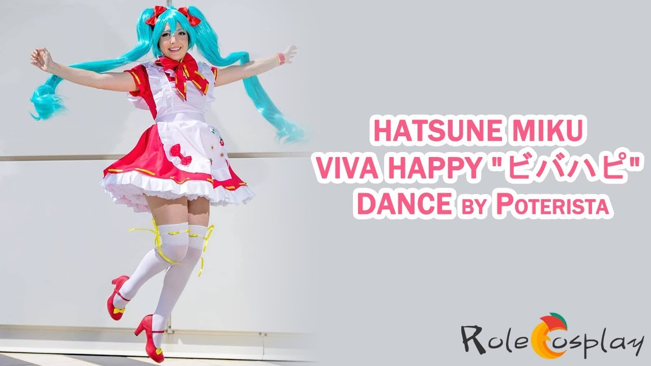 【Rolecosplay】 HATSUNE MIKU - VIVA HAPPY "ビバハピ" DANCE by Poterista - YouTube