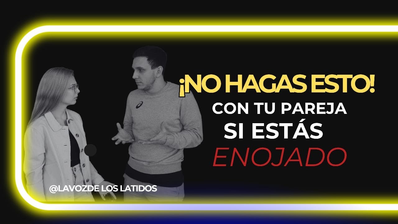 Cosas que NUNCA debes hacer cuando estás enojado con tu pareja! - YouTube