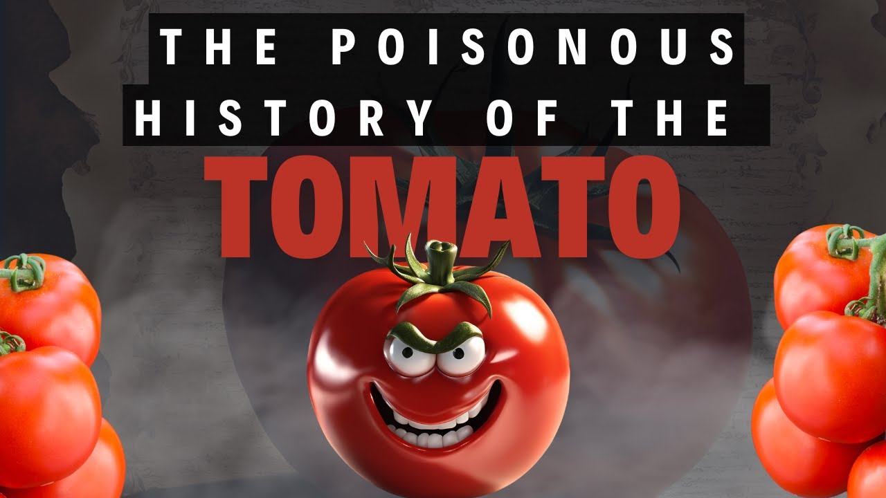 The Dangerous and Poisonous History of the Tomato - YouTube