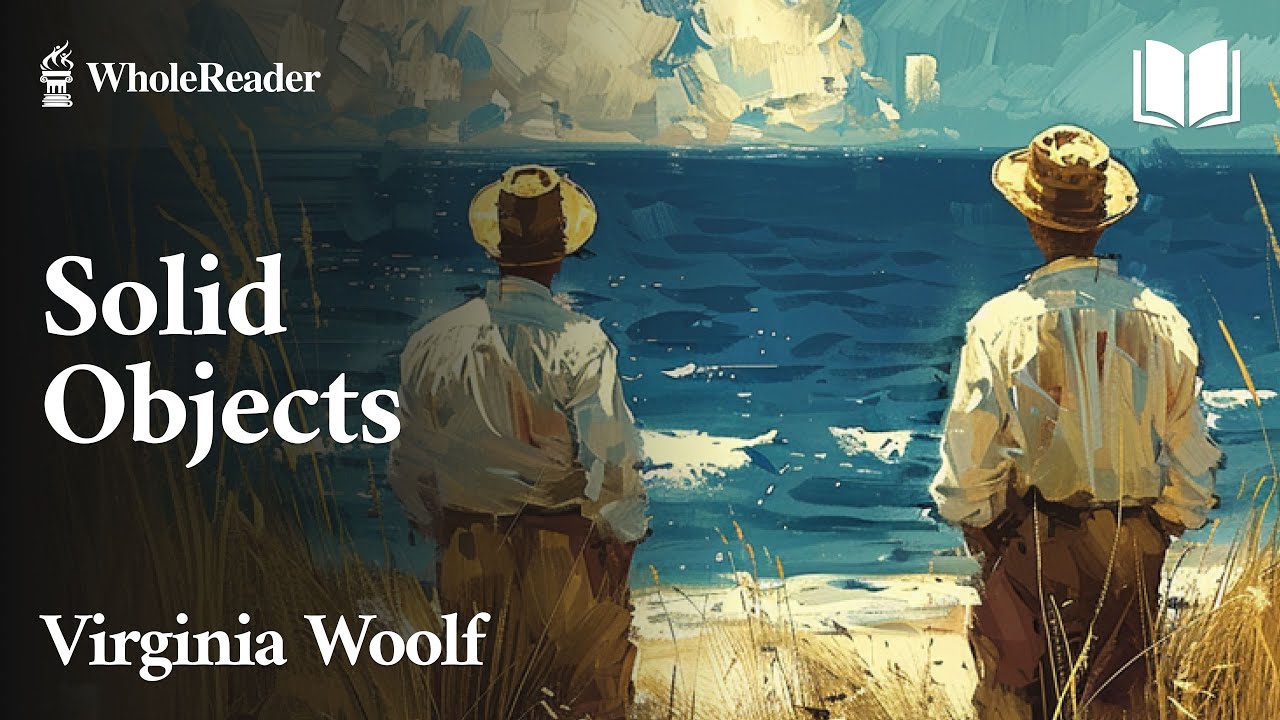 Solid Objects - Virginia Woolf - Philosophy - YouTube