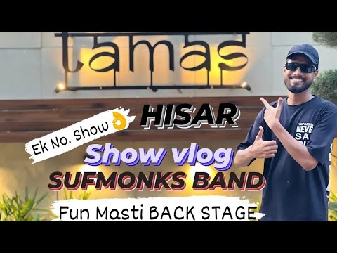 SHOW VLOG | TAMAS HISAR FULL Masti Ki SHOW ME😂| SUFMONKS BAND| BACK ...