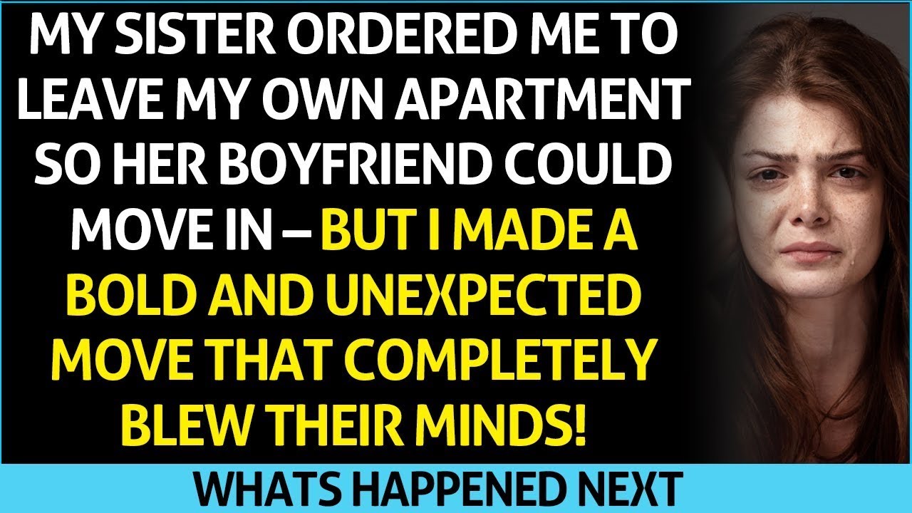 My Sister Wants to Kick Me Out of My Own Apartment Because Her ...