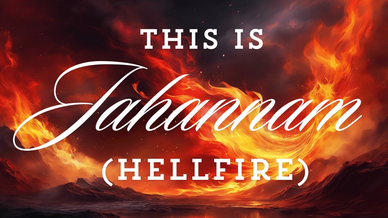 The Reality of Jahannam (Hellfire) in Islam: A Powerful Warning - YouTube