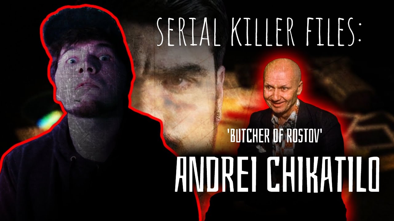 'BUTCHER OF ROSTOV' Andrei Chikatilo | THE SERIAL KILLER FILES REACTION ...