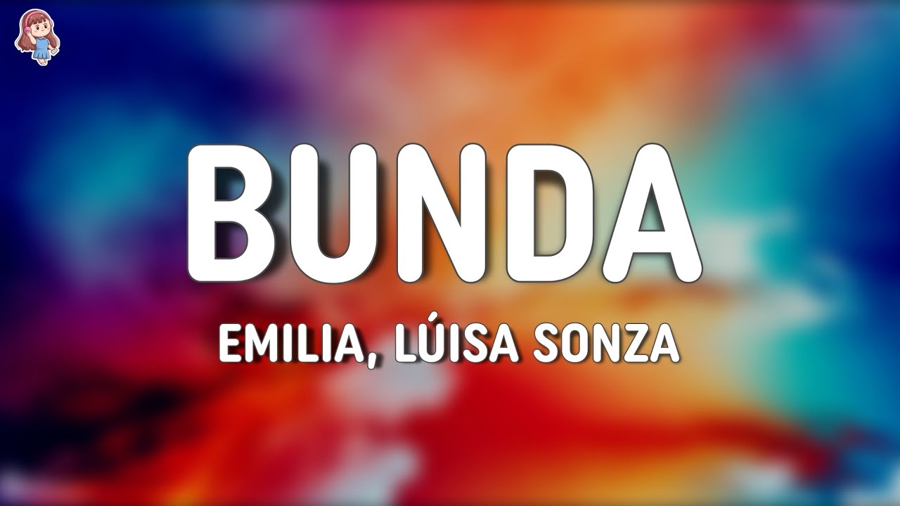 Emilia, Luísa Sonza - bunda (Letra/Lyrics) - YouTube