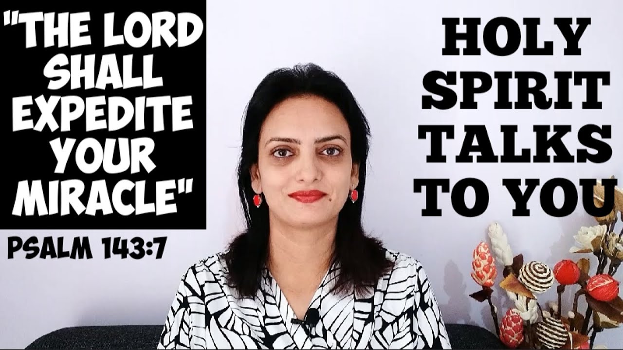 HOLY SPIRIT TALKS TO YOU "THE LORD SHALL EXPEDITE YOUR MIRACLE" PSALM ...