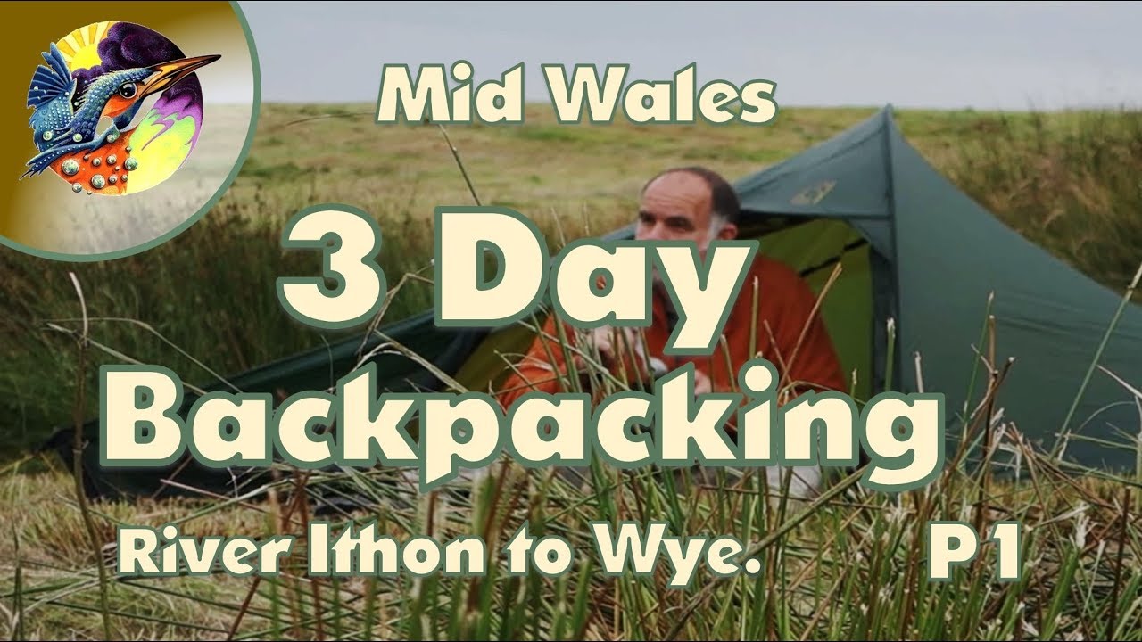 3 Day River Backpack. River Ithon to River Wye. Wild Camping Nordisk ...