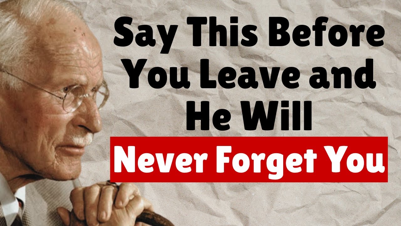 Say THIS Before Walking Away... He Will Never Forget You | Carl Jung ...