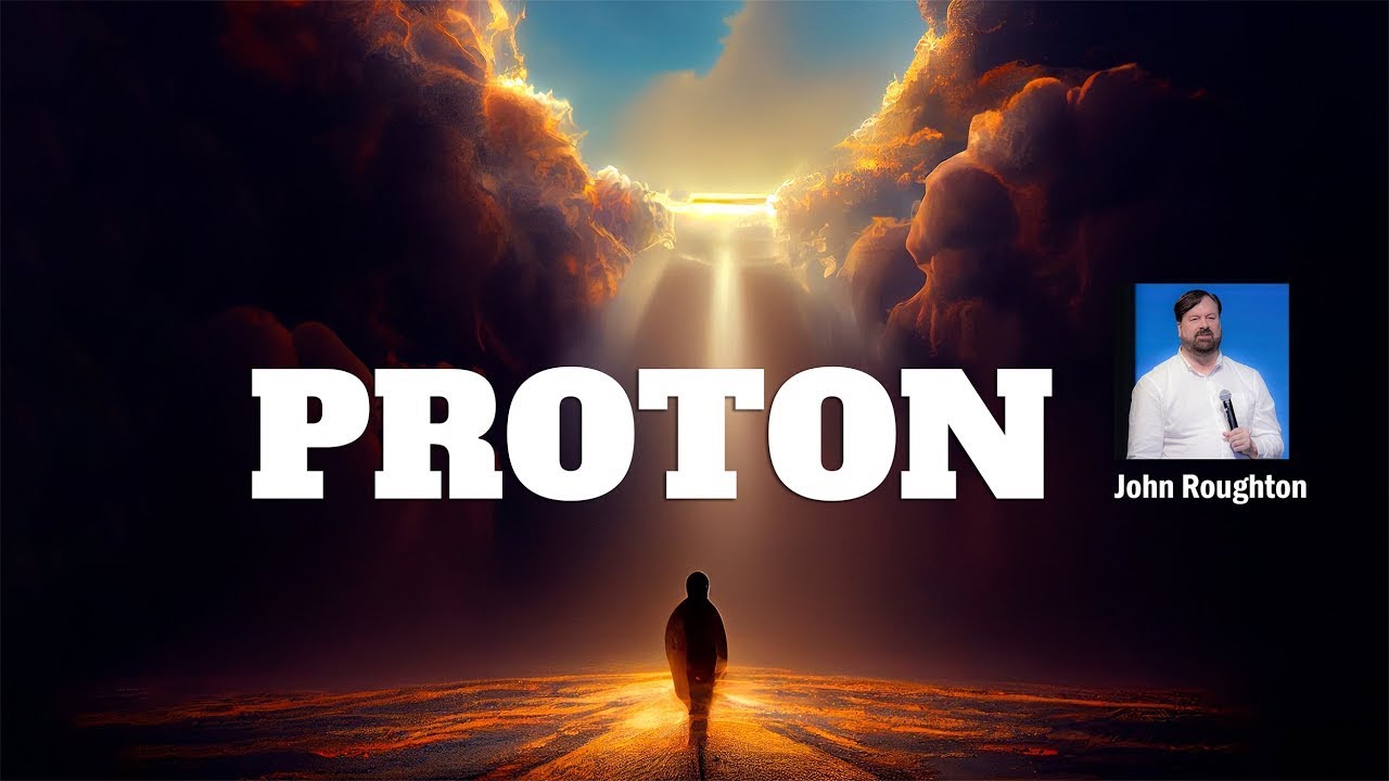Proton Part 1 | John Roughton Ministries - YouTube