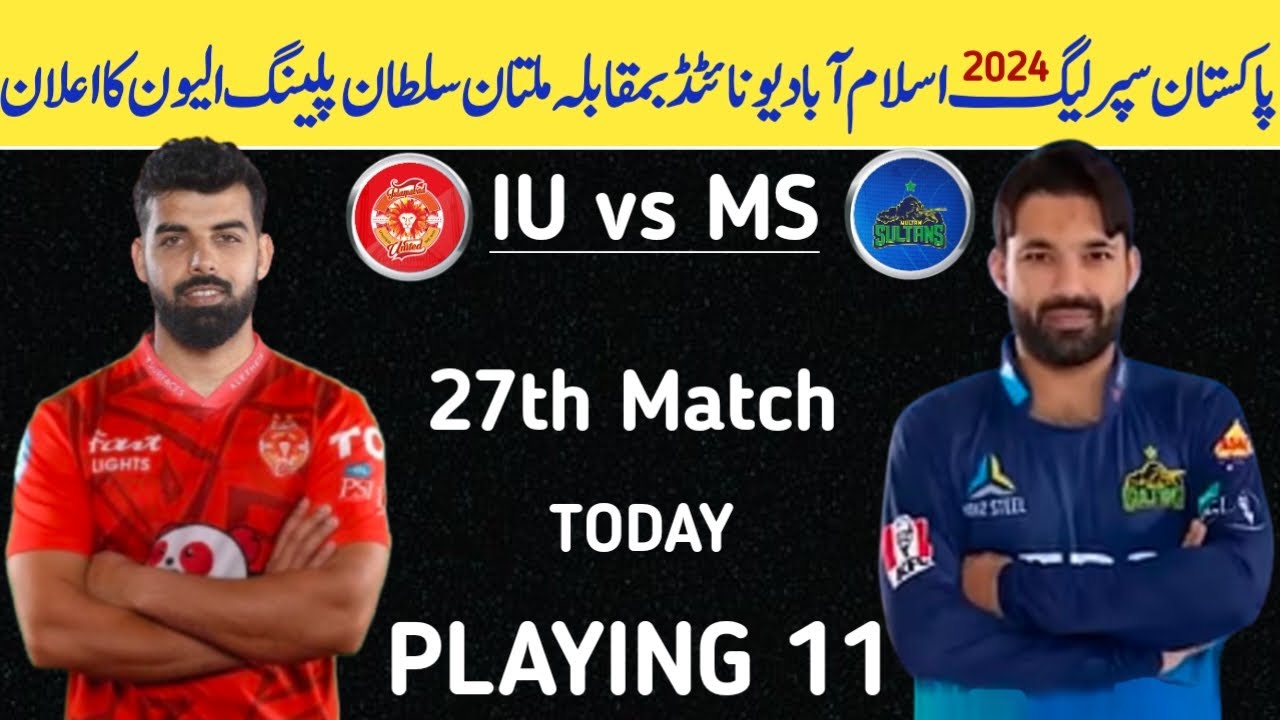 PSL 9 Today 27th Match Playing 11 2024 | Islamabad United vs Multan ...