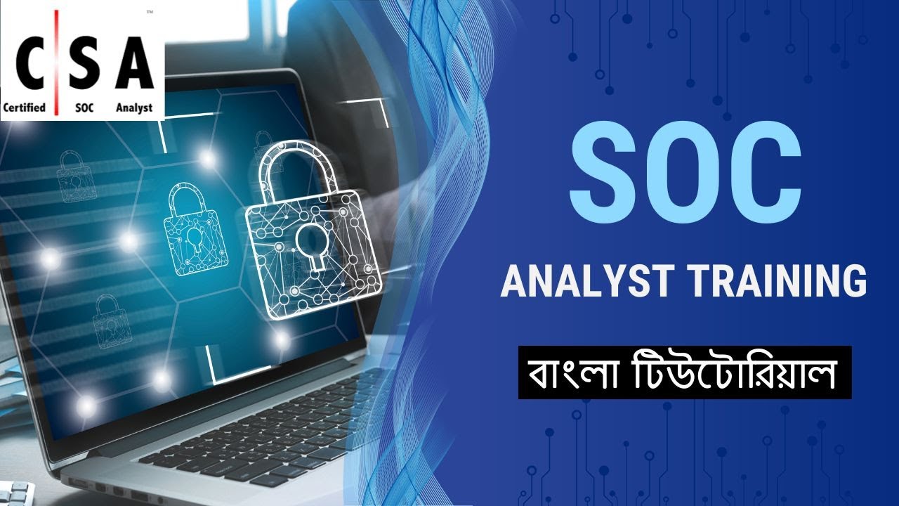 Part-07 | Certified SOC Analyst (CSA) Bangla Tutorial | Your Path to ...