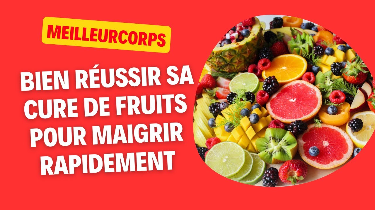 COMMENT BIEN RÉUSSIR SA CURE DE FRUITS POUR MAIGRIR RAPIDEMENT! - YouTube