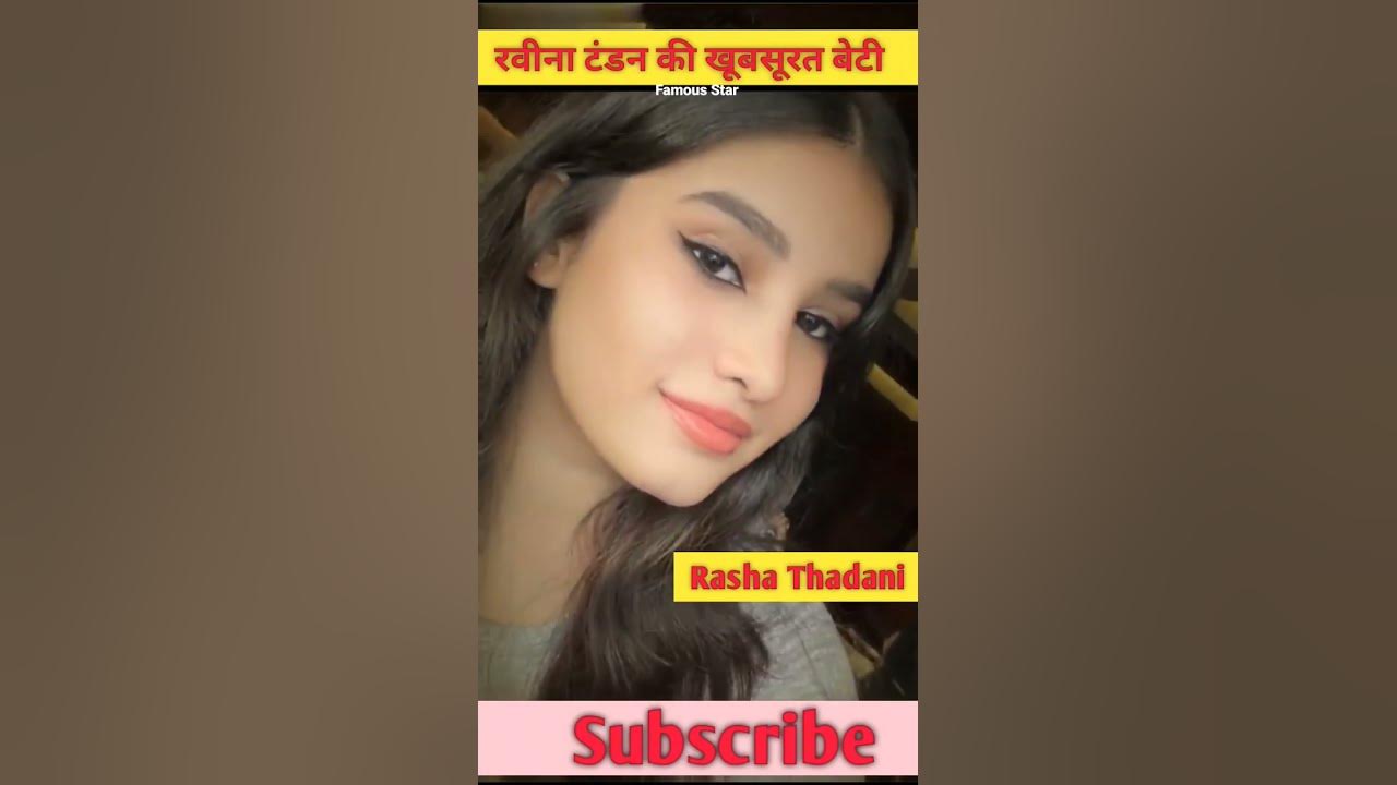 Raveena Tandons Daughter Rasha Thandani 2005 Life Journey