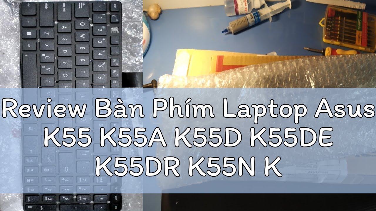 Review Bàn Phím Laptop Asus K55 K55A K55D K55DE K55DR K55N K55VD A55 ...