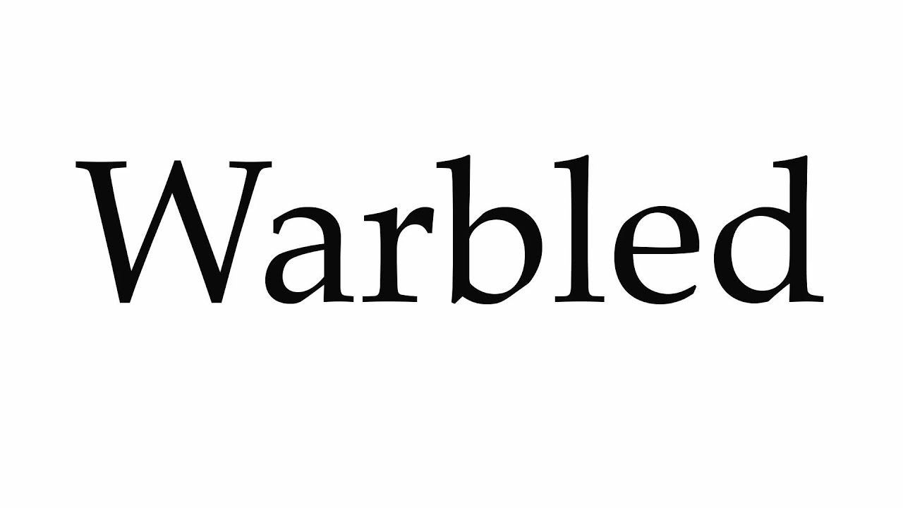 How to Pronounce Warbled - YouTube