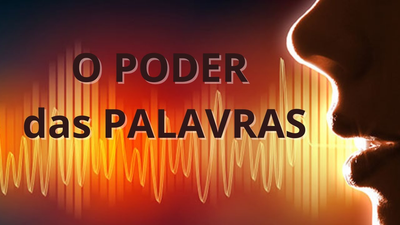 O Poder das Palavras: Como nossas palavras afetam o mundo ao nosso ...