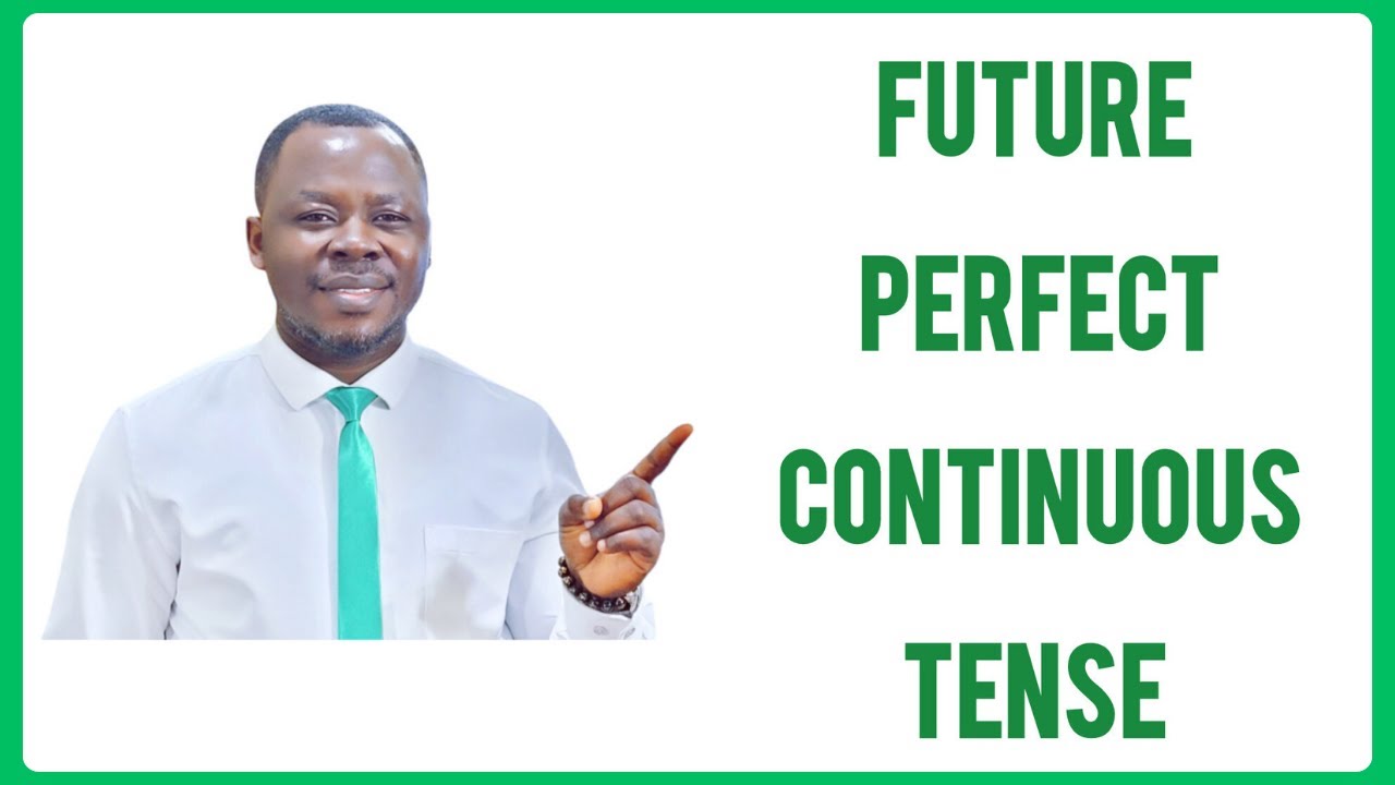 Future Perfect Continuous Made Easy: Step-by-Step Tutorial for Fluent ...