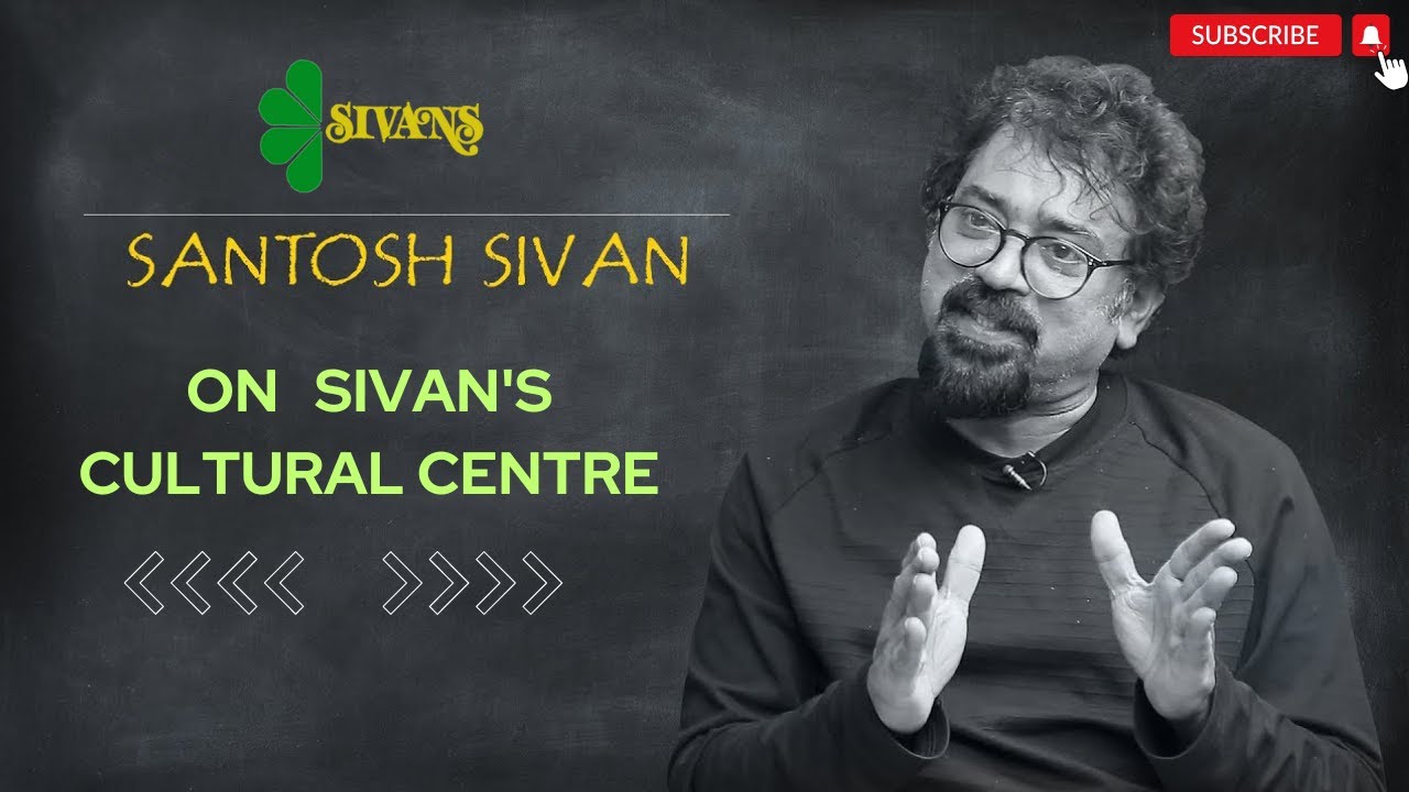 Santhosh Sivan About Sivans Cultural Center | Sangeeth Sivan | Sivans ...