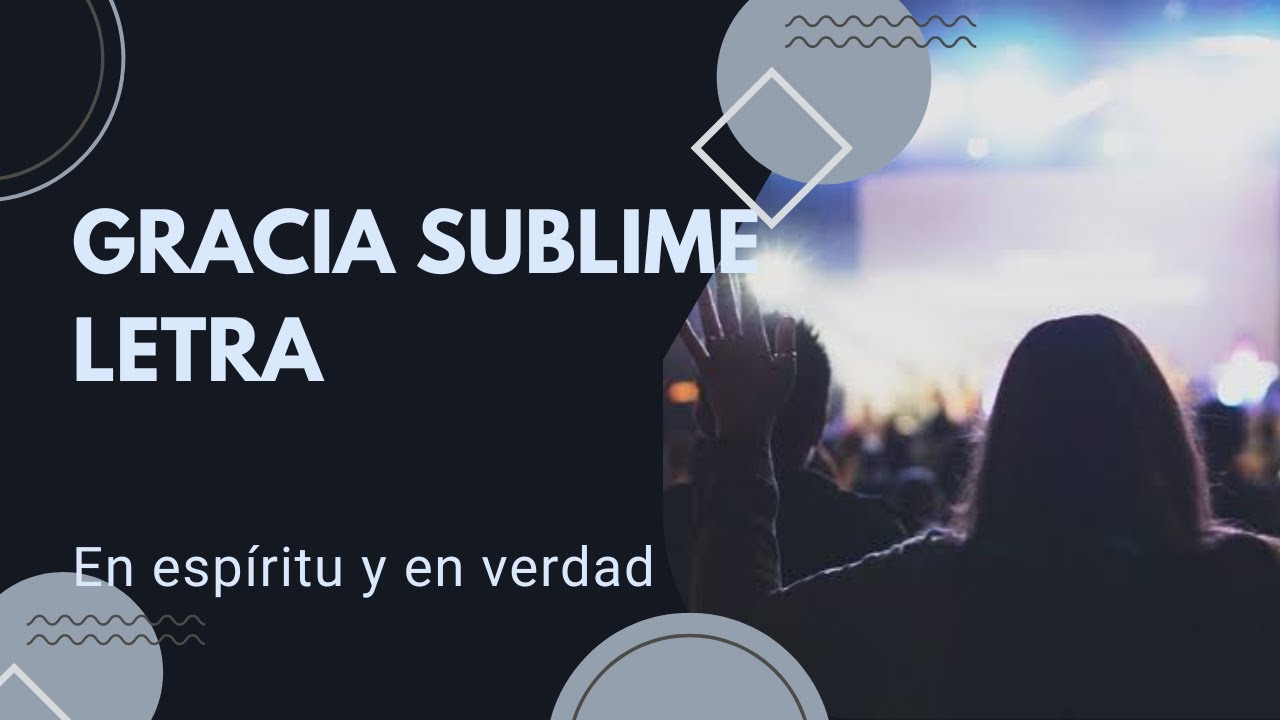 Gracia sublime | En espiritu y en verdad | Letra - YouTube