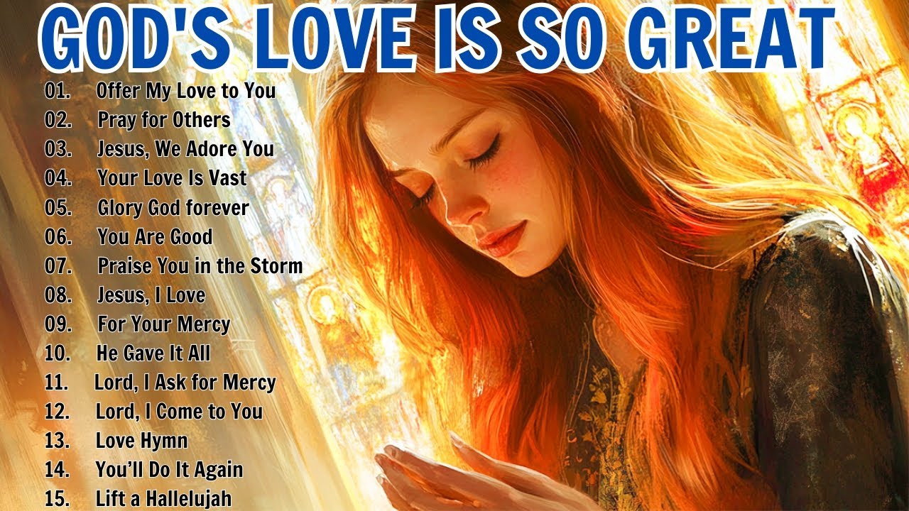 God's Love is So Great | New Christian Music 2025 | Top Praise and ...