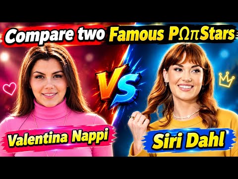 Comparison between two best Actresses & social media content creators Valentina Nappi and Siri Dahl