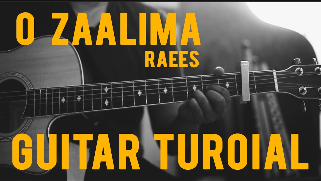 O Zaalima | Raees | Guitar Cover Lesson Chords - Shah Rukh Khan ...
