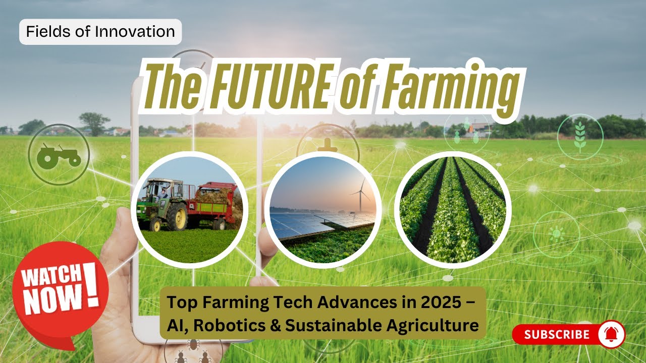 18 - The FUTURE of Farming: Top Farming Tech Advances in 2025–AI ...