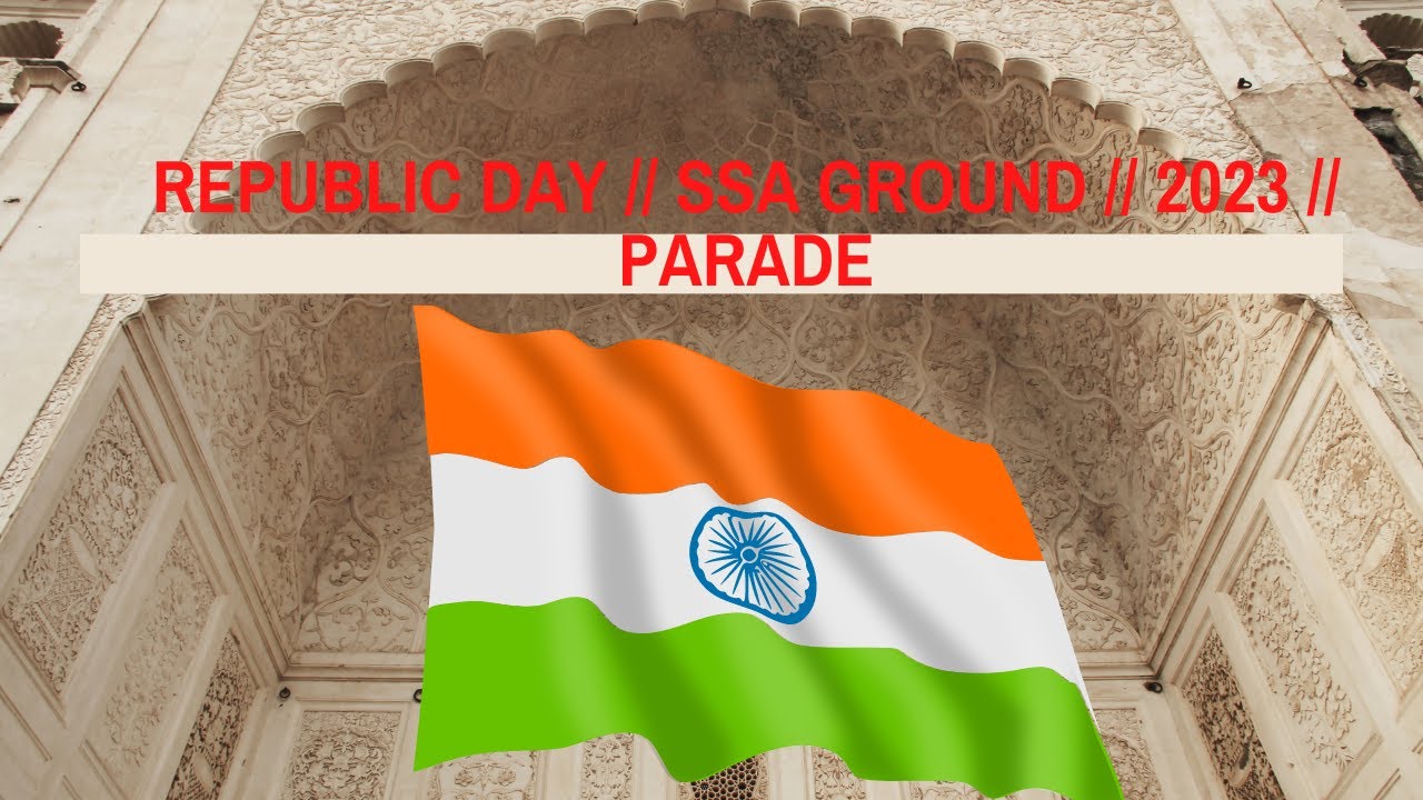 REPUBLIC DAY // SSA GROUND // 2023 // PARADE - YouTube