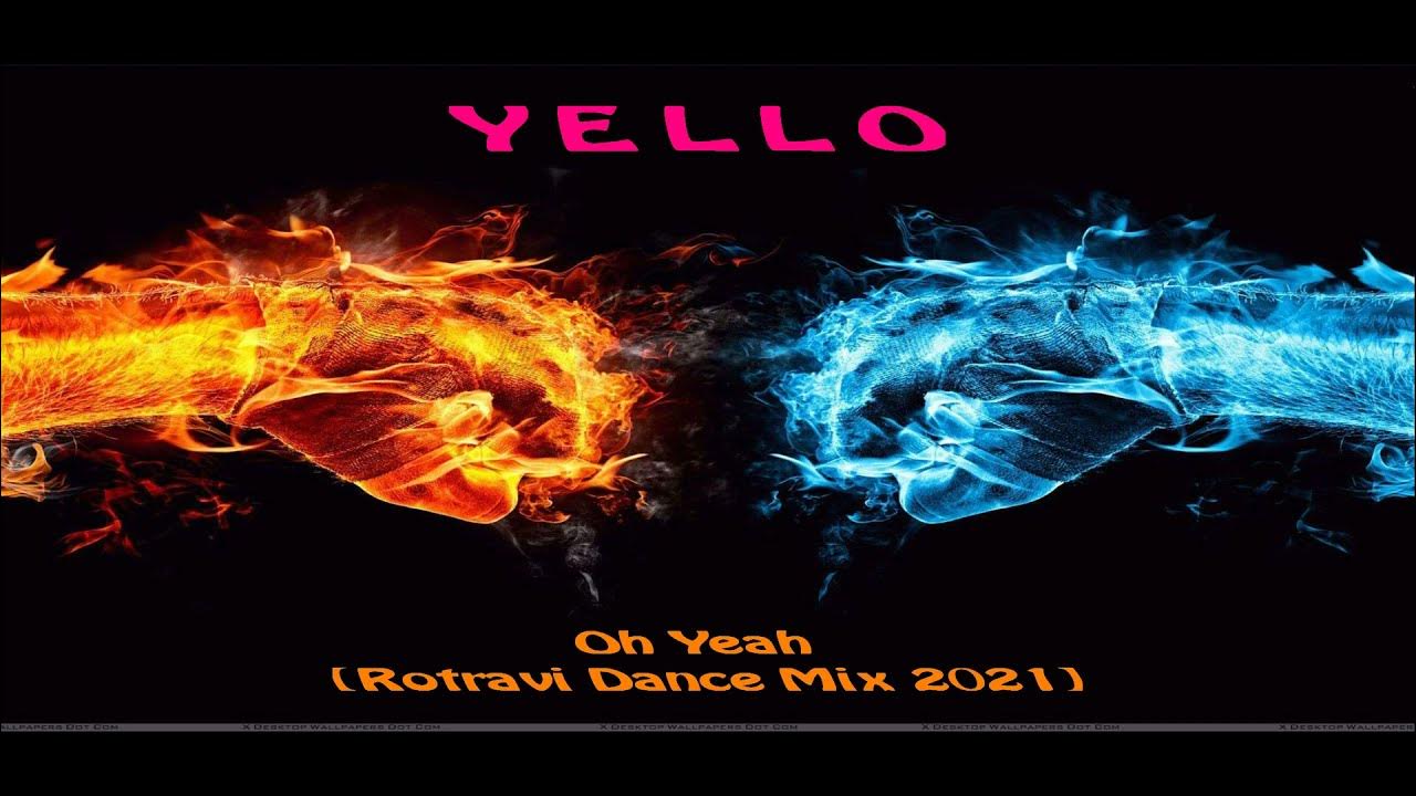 Yello - Oh Yeah [Rotravi Dance Mix 2021] - YouTube