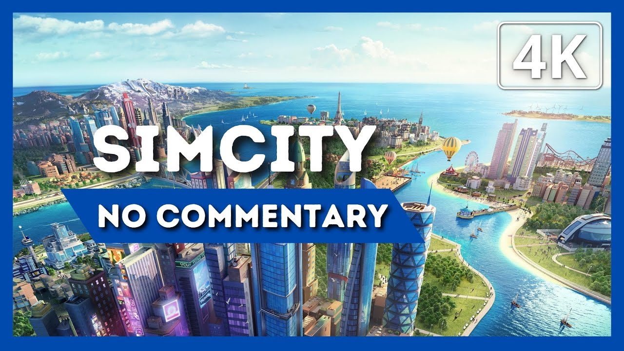 SimCity | Gameplay Walkthrough | 4K 60FPS | No Commentary - YouTube