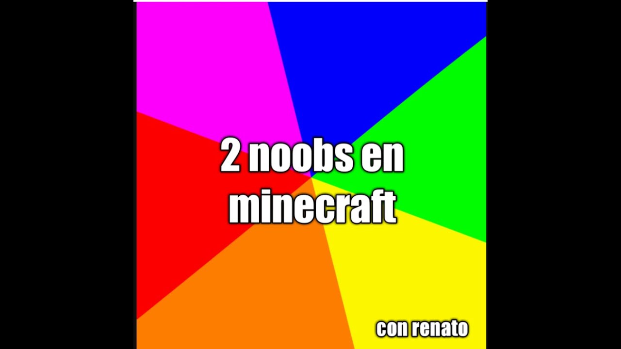 2 noobs en minecraft nueva serie con renato - YouTube
