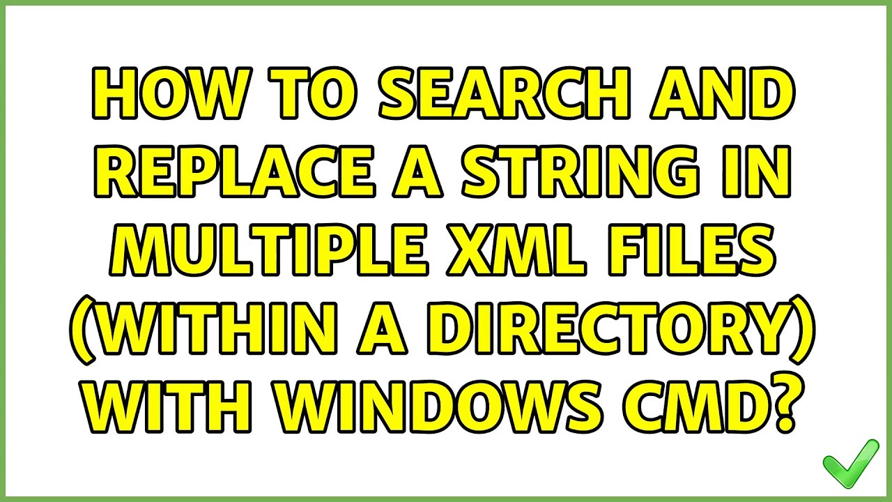 How To Search And Replace A String In Multiple Xml Files within A How To Search And Replace A String In Multiple Xml Files within A