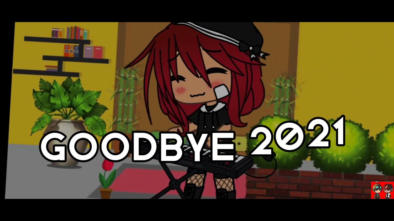 Goodbye 2021👋🏻👋🏻👋🏻💕 - Gacha Life - YouTube