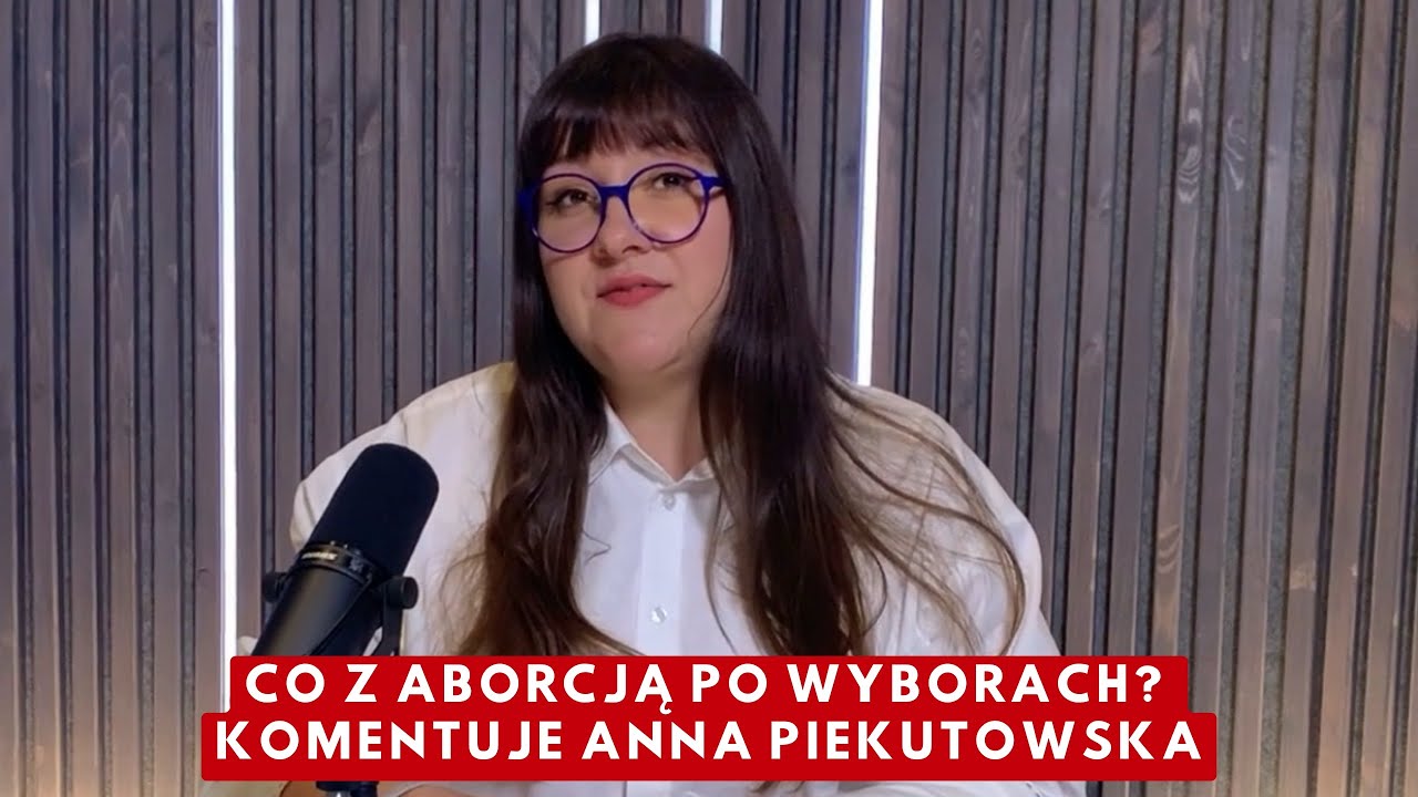 Co z aborcją po wyborach? Komentuje Anna Piekutowska - YouTube