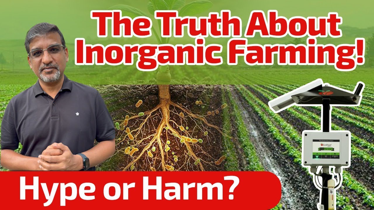 The Truth About Inorganic Farming! Hype or Harm? - YouTube