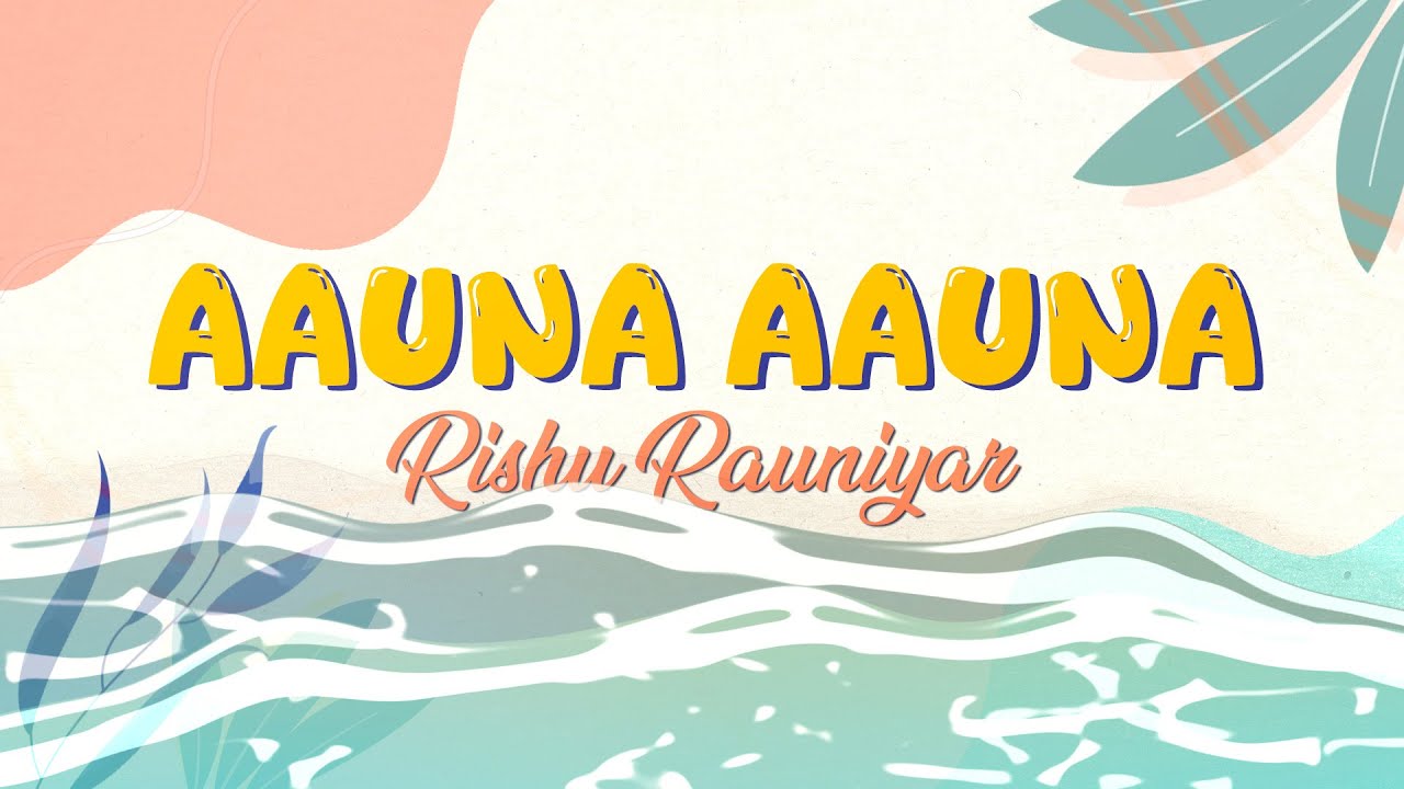 Rishu Rauniyar - Aauna Aauna - YouTube