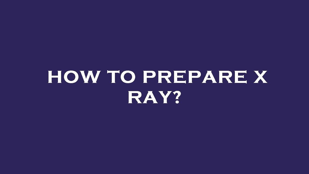 How to prepare x ray? - YouTube
