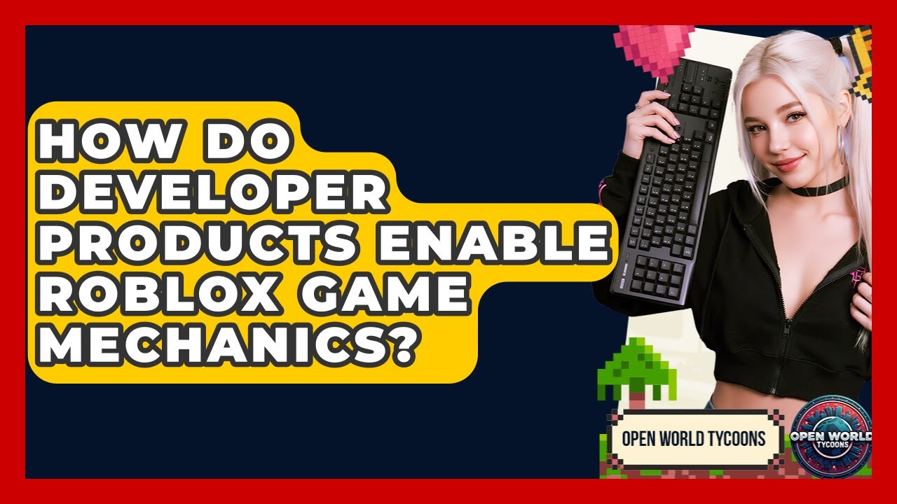 How Do Developer Products Enable Roblox Game Mechanics? - Open World ...
