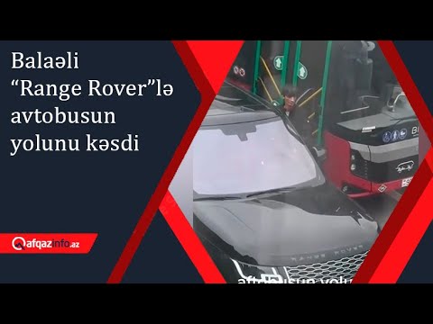 Balaəli “Range Rover”lə avtobusun yolunu kəsdi