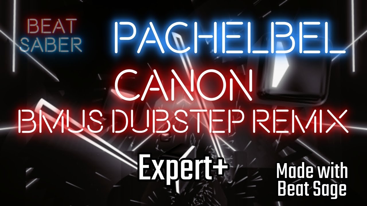 [Beat Saber] Pachelbel - Canon (Bmus Remix) (Expert+) Beat Sage - YouTube