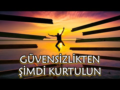 GÜVENSİZLİK DUYGUSUNU BIRAKMAK ve GÜVENDE HİSSETMEK / ÖZEL SERBEST BIRAKMA ÇALIŞMASI