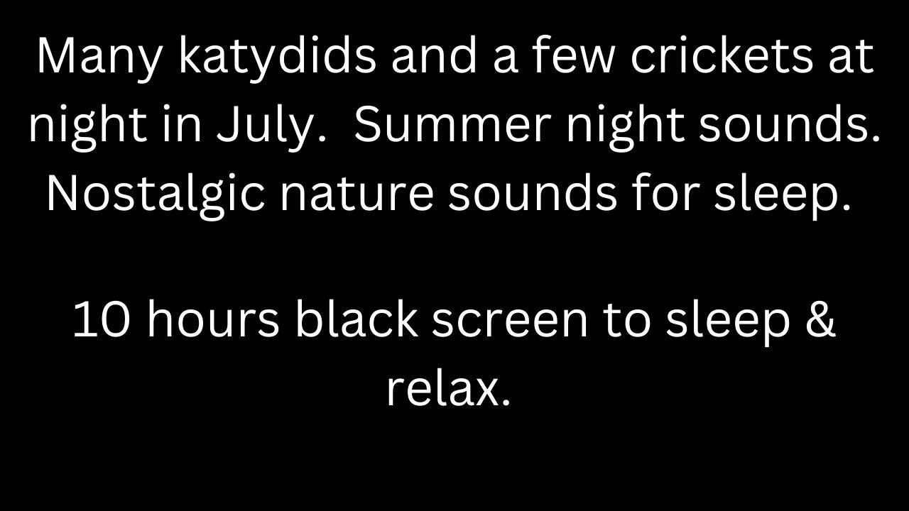 Many katydids & a few crickets at night in July, black screen sleep ...