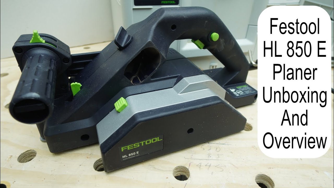 Festool 576612 Planer HL 850 E F Plus Unboxing And Overview - YouTube