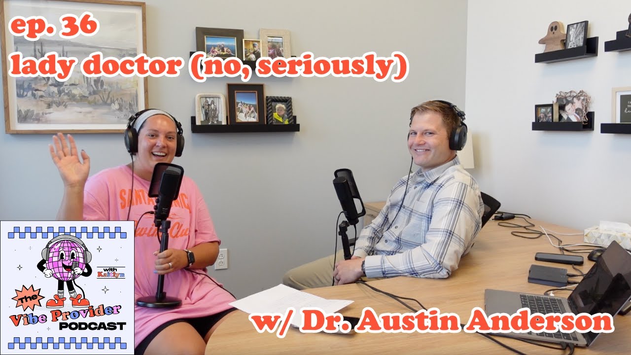ep. 36 lady doctor (no, seriously) w/ Dr. Austin Anderson - YouTube