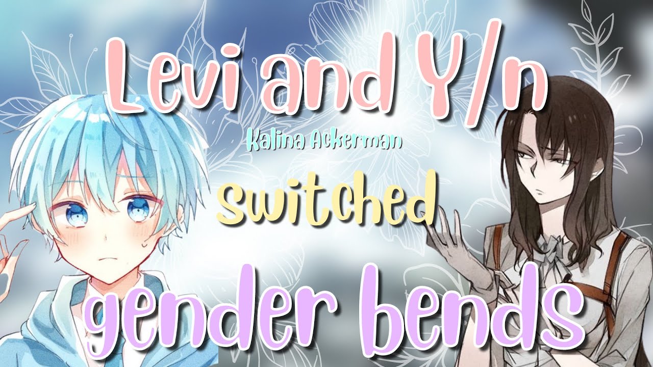 Levi is a GIRL Levi and Y/N switched gender bends | Levi x Y/N Oneshot ...