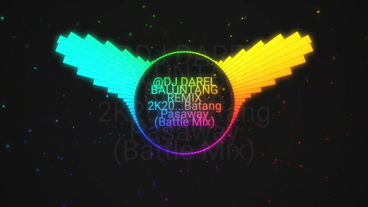 BATANG PASAWAY (BATTLE MIX) BY DJ DAREL - YouTube