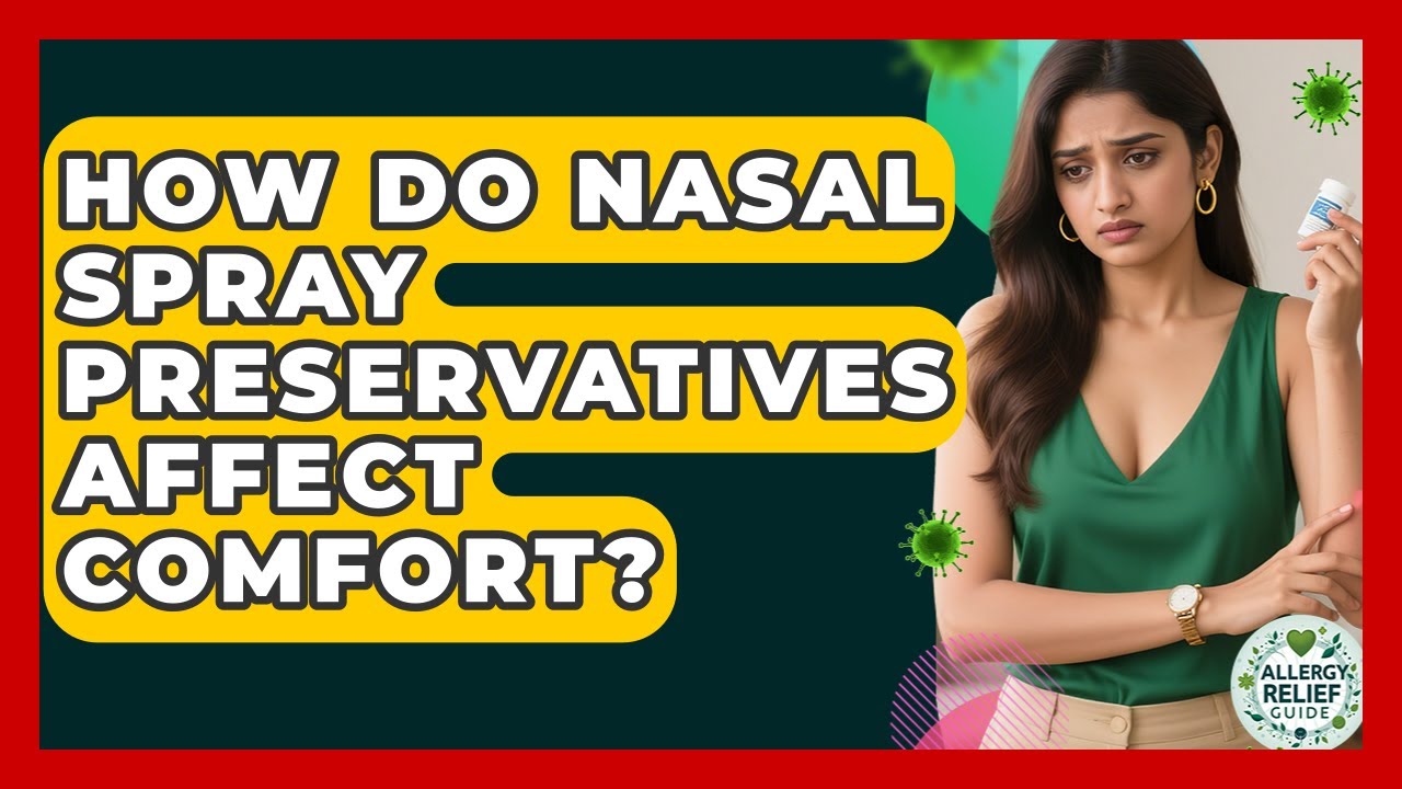 How Do Nasal Spray Preservatives Affect Comfort? - Allergy Relief Guide ...