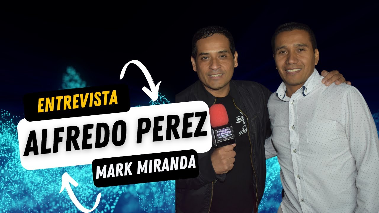 Entrevista al gran Alfredo Perez - Mark Miranda - YouTube